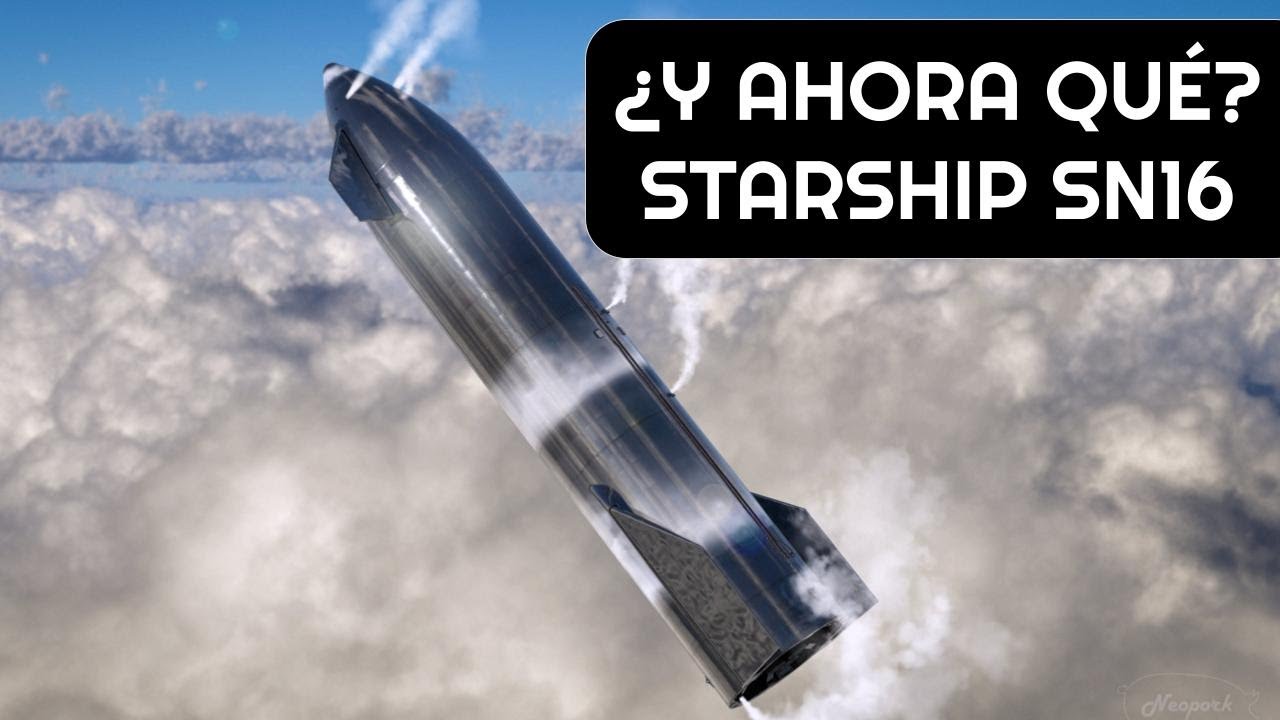 Starship SN16 de SpaceX - La SN15 ha aterrizado ¿y ahora qué? - YouTube