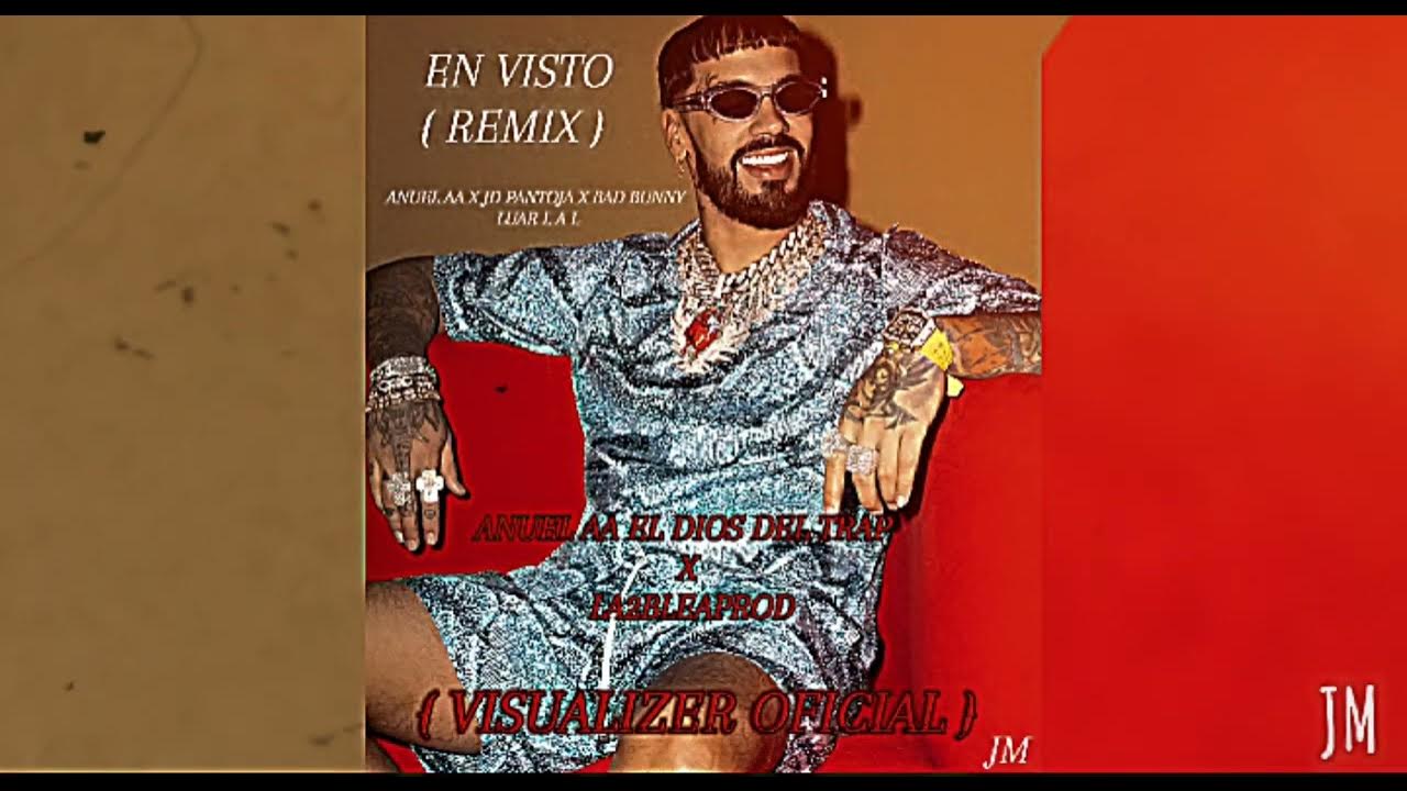 EN VISTO { REMIX } - ANUEL AA X JD PANTOJA X BAD BUNNY X LUAR L A L { VISUALIZER OFICIAL } - YouTube
