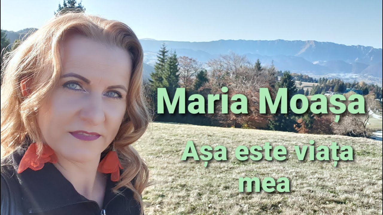 Maria Moașa-Așa este viața mea - YouTube