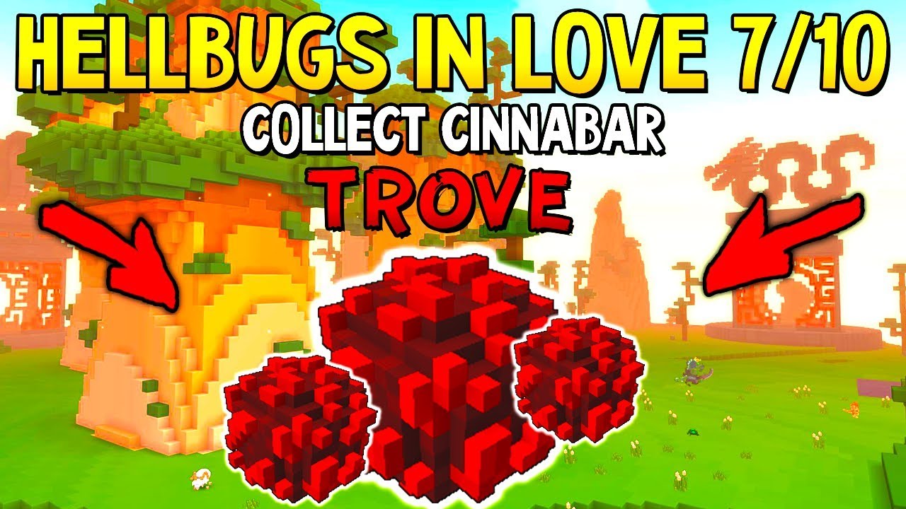 TROVE: HELLBUGS IN LOVE 7/10 | COLLECT CINNABAR! СОБЕРИТЕ РТУТЬ! - YouTube