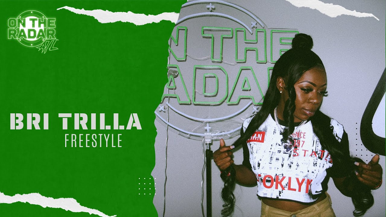 The Bri Trilla "On The Radar" Freestyle (ATL EDITION) - YouTube