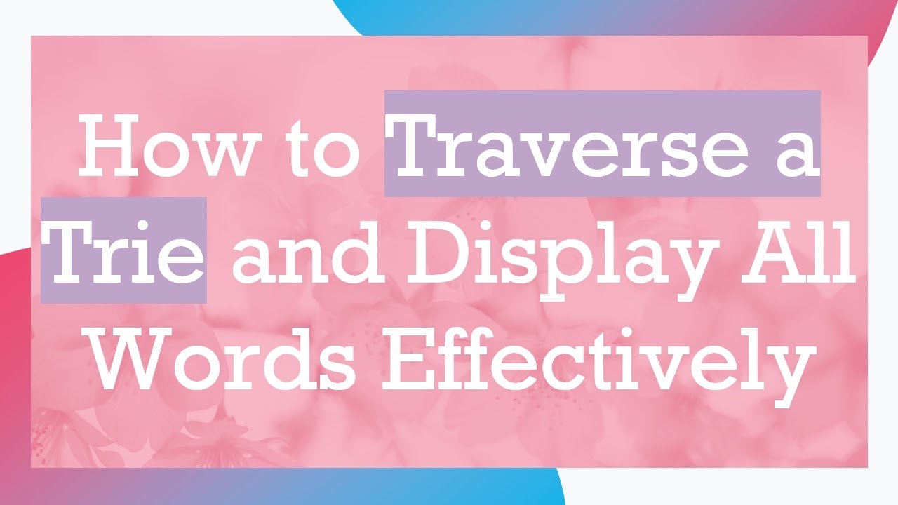 How to Traverse a Trie and Display All Words Effectively - YouTube