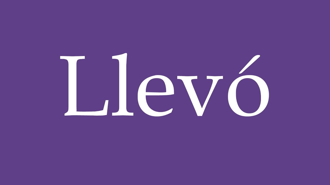 How To Pronounce ''Llevó'' (He Took) Correctly in Spanish - YouTube