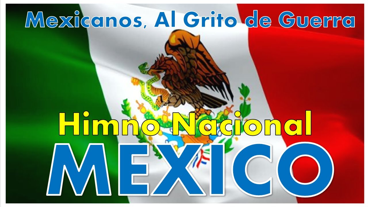 Himno Nacional Mexicano Mexicanos, Al Grito de Guerra FULL GRAFICO ...