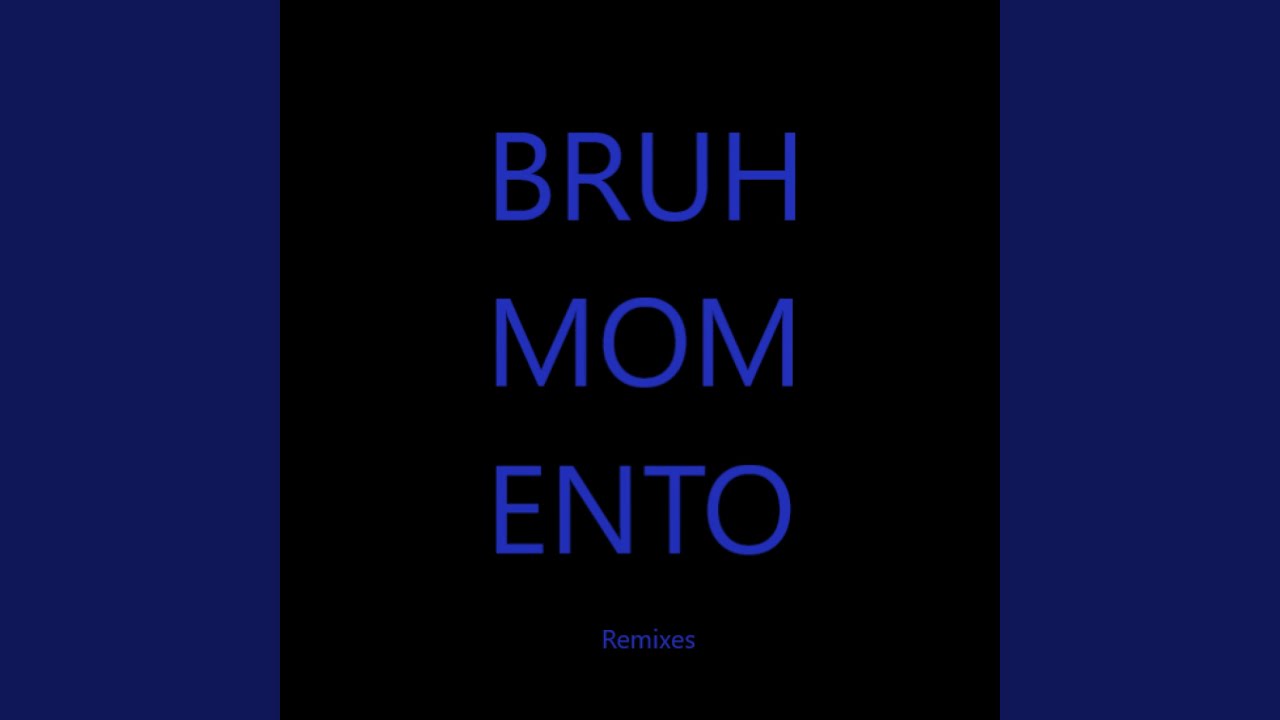 Bruh Momento (Remix) - YouTube
