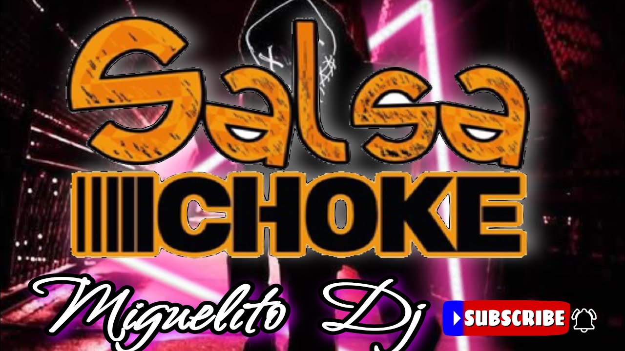 SALSA CHOKE MIX by Miguelito Dj - YouTube