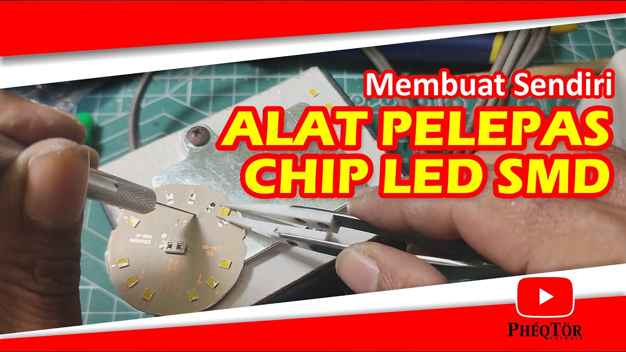 Membuat Alat Pelepas Chip LED SMD Sendiri - YouTube