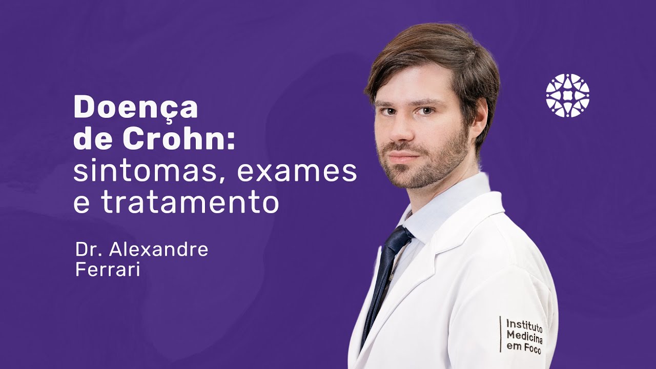 Doença de Crohn: sintomas, exames e tratamento com Dr. Alexandre ...