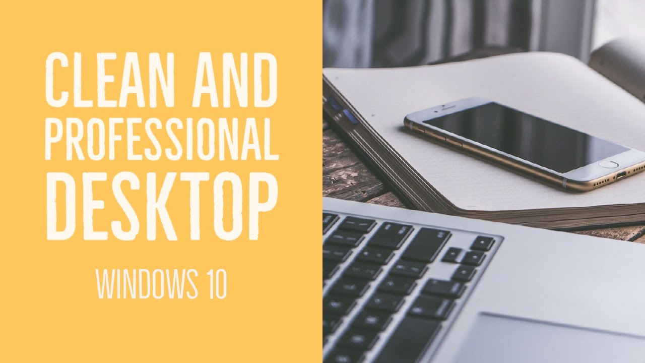 How to make your Desktop look Clean and Professional - Windows 10 - No ...