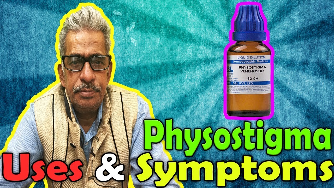 Physostigma (Part -2) - Uses and Symptoms in Homeopathy by Dr. P.S ...
