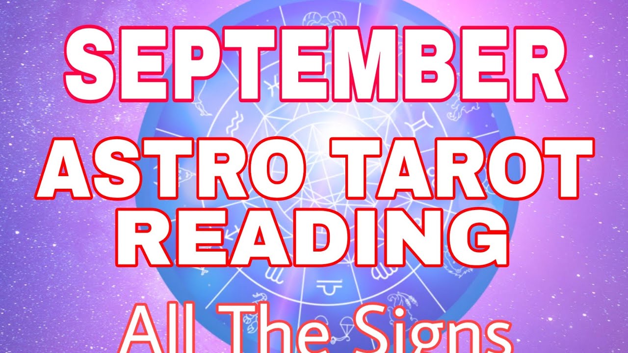 ☀️SEPTEMBER ASTRO TAROT READING☀️ALL THE SIGNS☀️ - YouTube