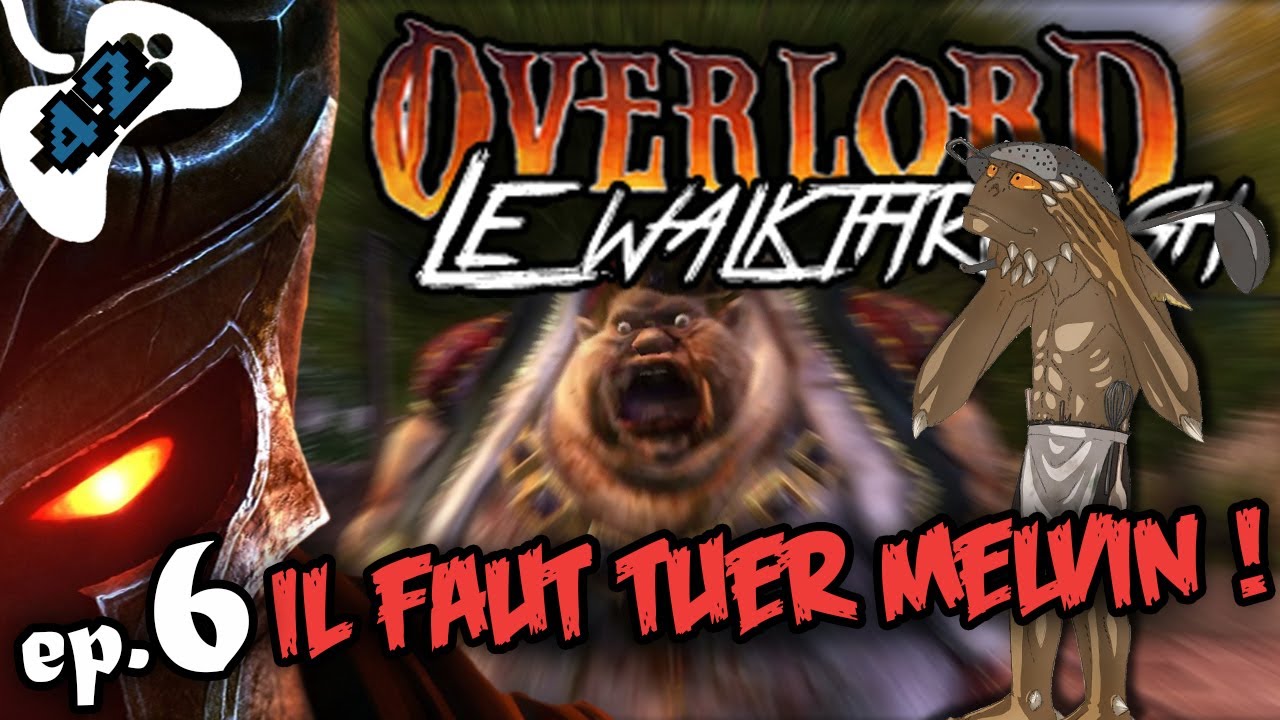 Overlord #06 - Il faut tuer Melvin ! (Walkthrough) - YouTube