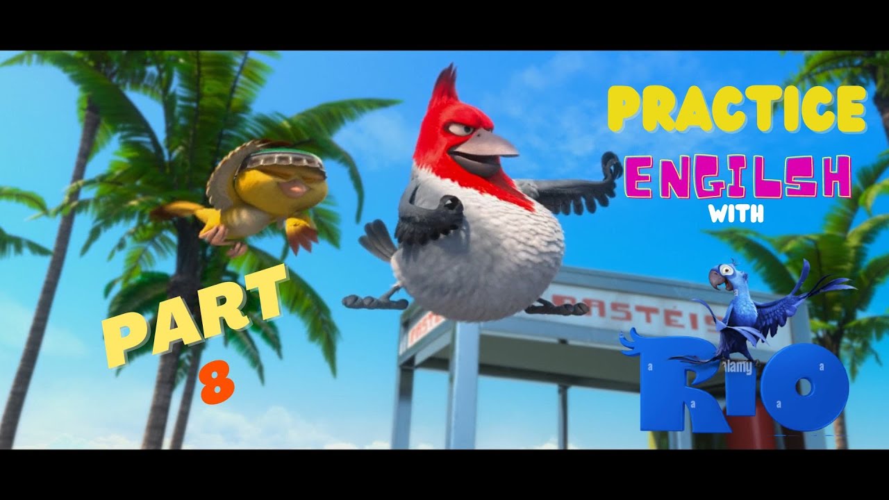 Practice English with Rio Learn English with Movies Improve English ...