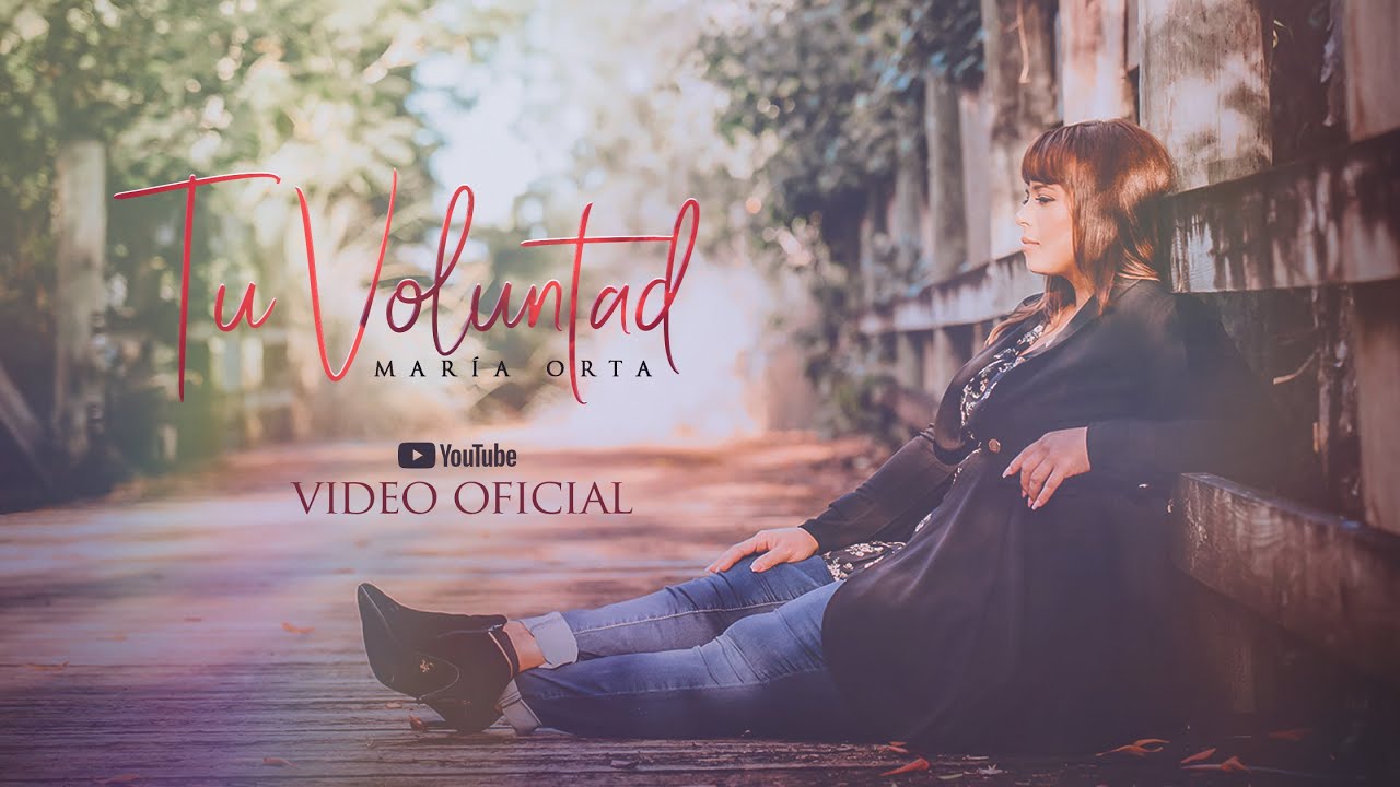 TU VOLUNTAD | MARIA ORTA | VIDEO OFICIAL - YouTube Music