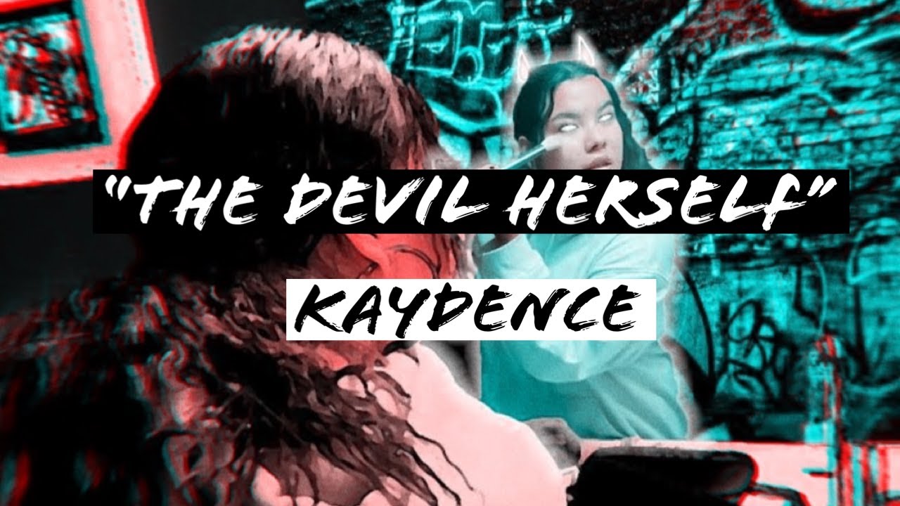 "the devil herself" // Kaydence - YouTube