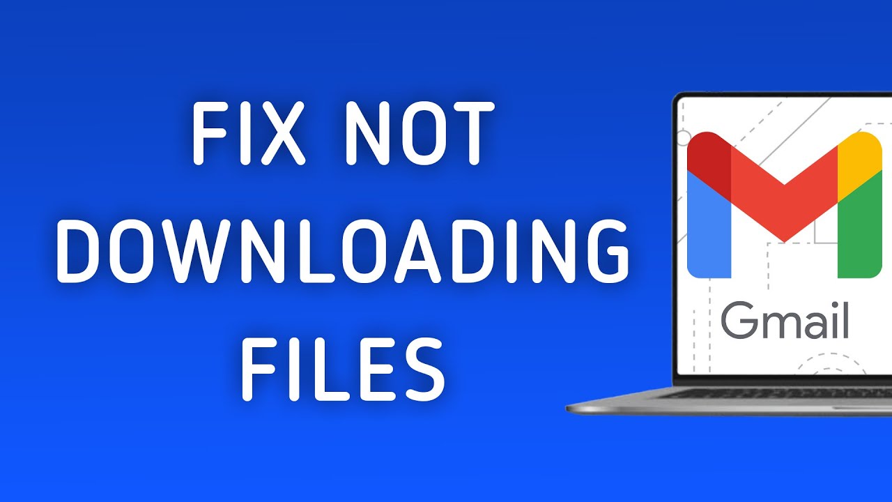 How to Fix Gmail Not Downloading Files On PC (New Update) - YouTube