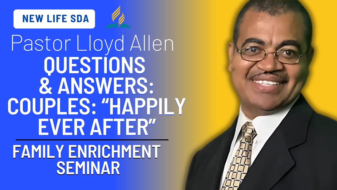 Q & A Couples: “Happily ever after” #| 8 Pastor Lloyd Allen | Family ...