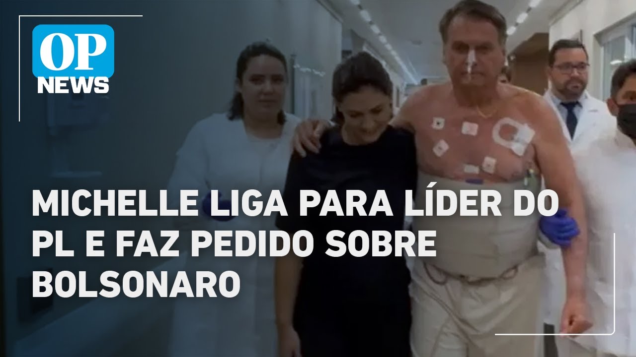 Michelle liga para líder do PL e faz pedido sobre Bolsonaro | OP News ...