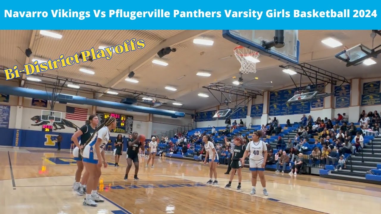 Navarro Vikings Vs Pflugerville Panthers Varsity Girls Basketball Bi ...