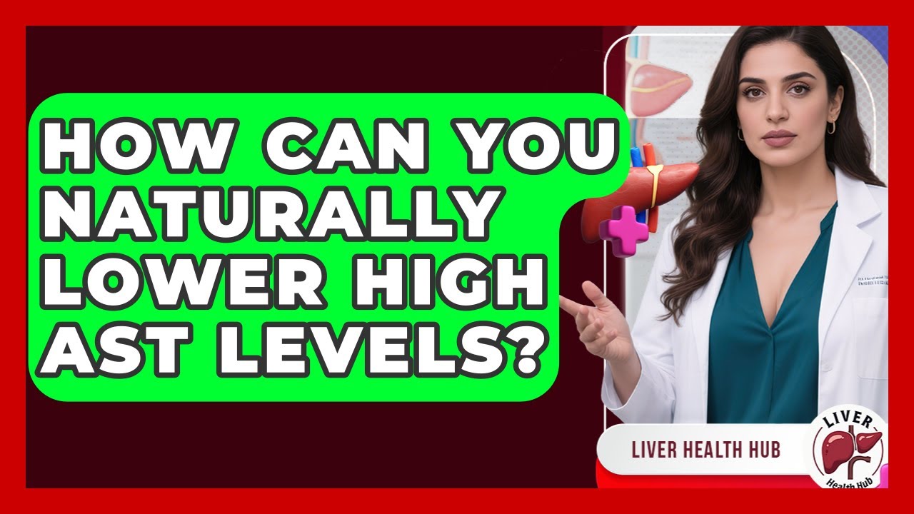 How Can You Naturally Lower High AST Levels? - Liver Health Hub - YouTube