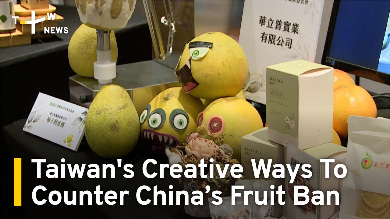 Taiwan Finds Creative Ways To Counter China’s Fruit Ban | TaiwanPlus ...