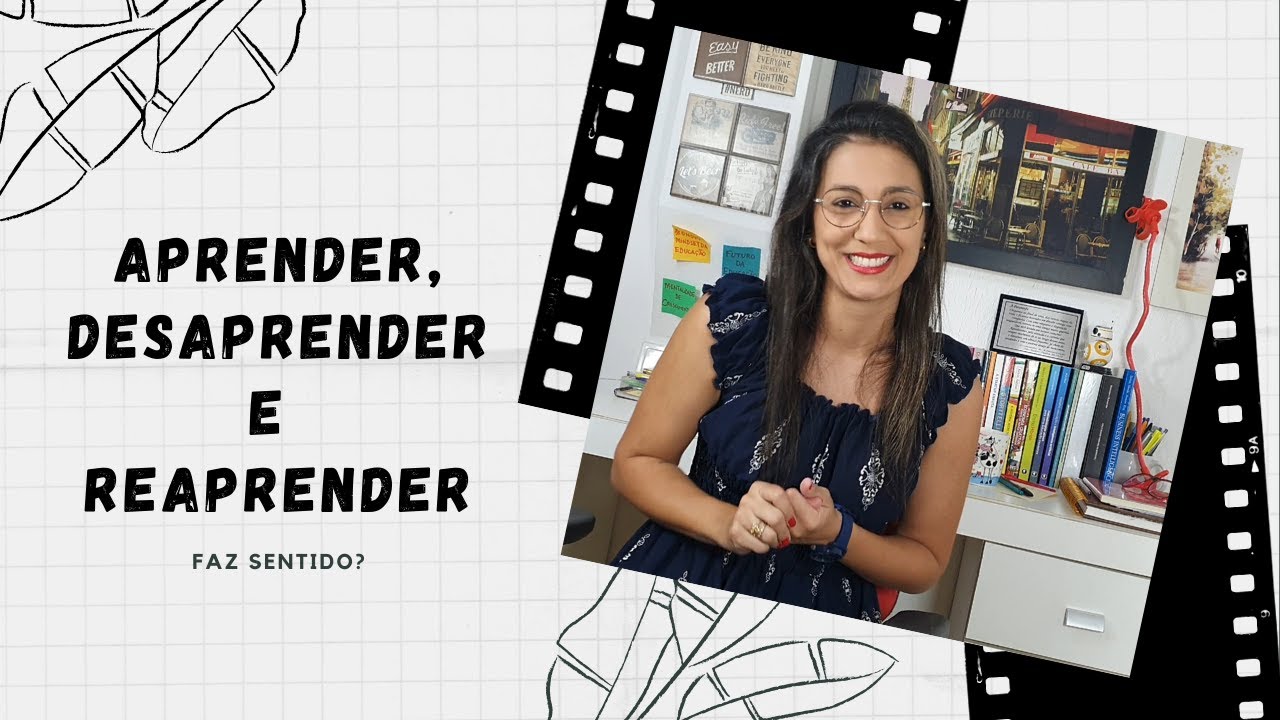 Aprender, desaprender e reaprender - YouTube