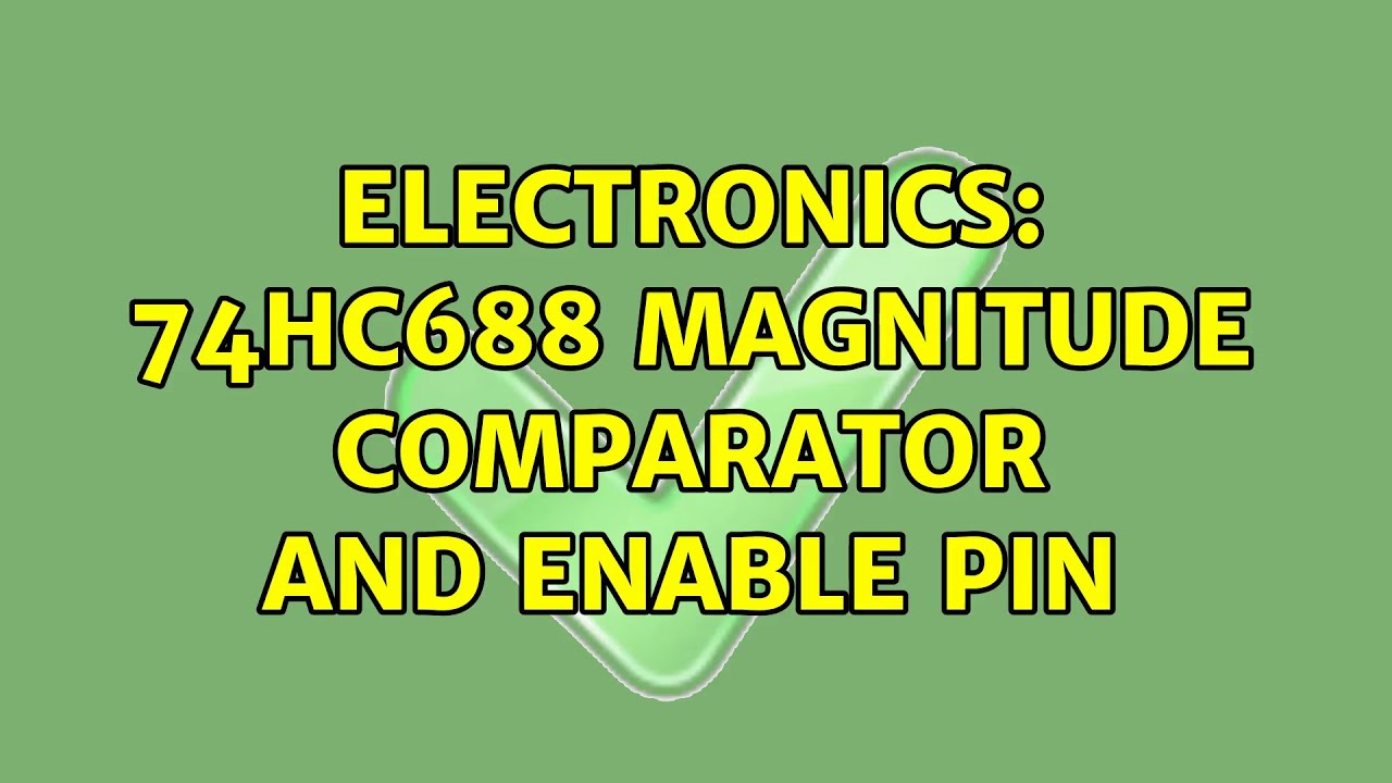 Electronics: 74HC688 magnitude comparator and enable pin - YouTube