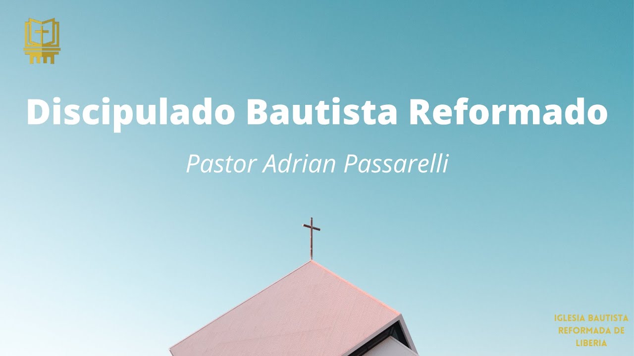 Introducción al Discipulado Bautista Reformado | Pastor Adrian ...
