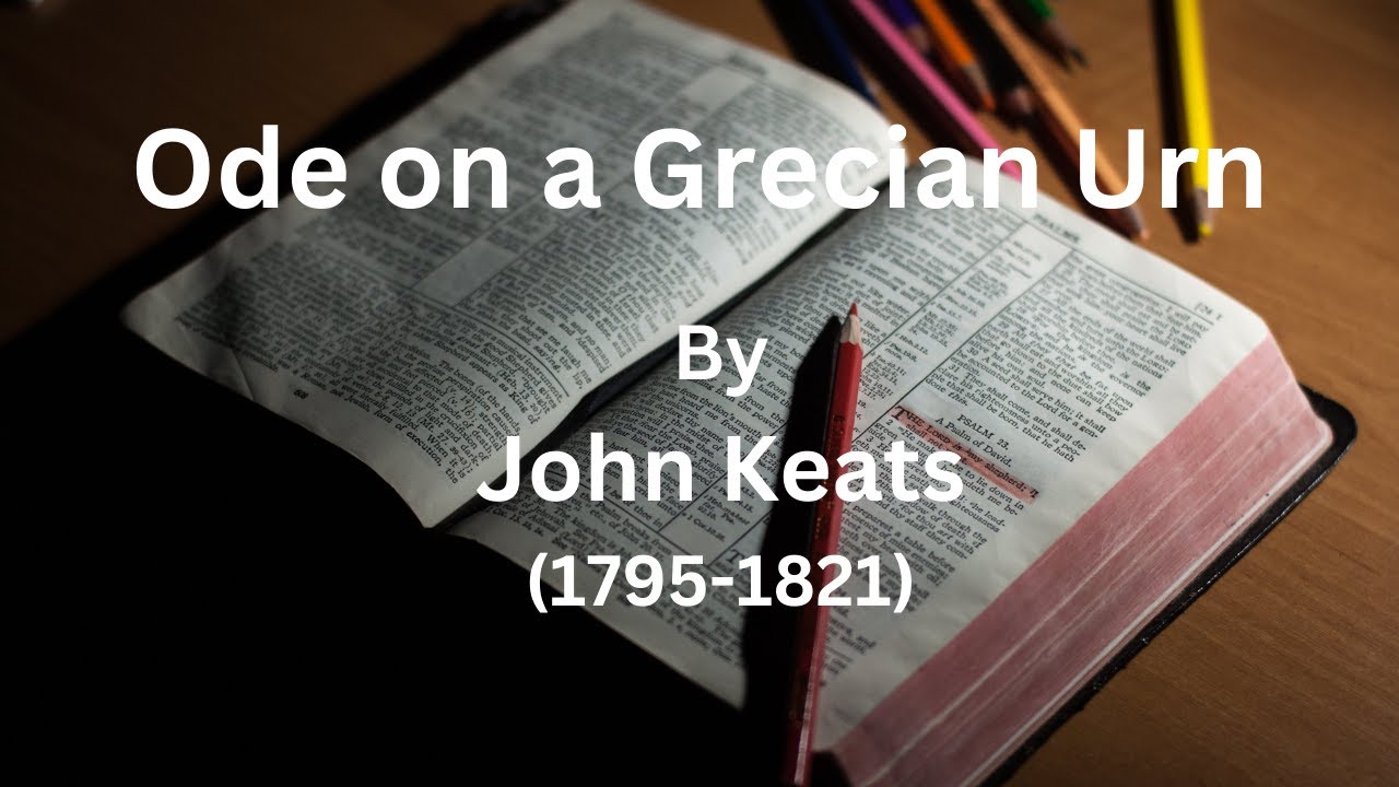 Ode on a Grecian Urn by John Keats (1795-1821) - YouTube