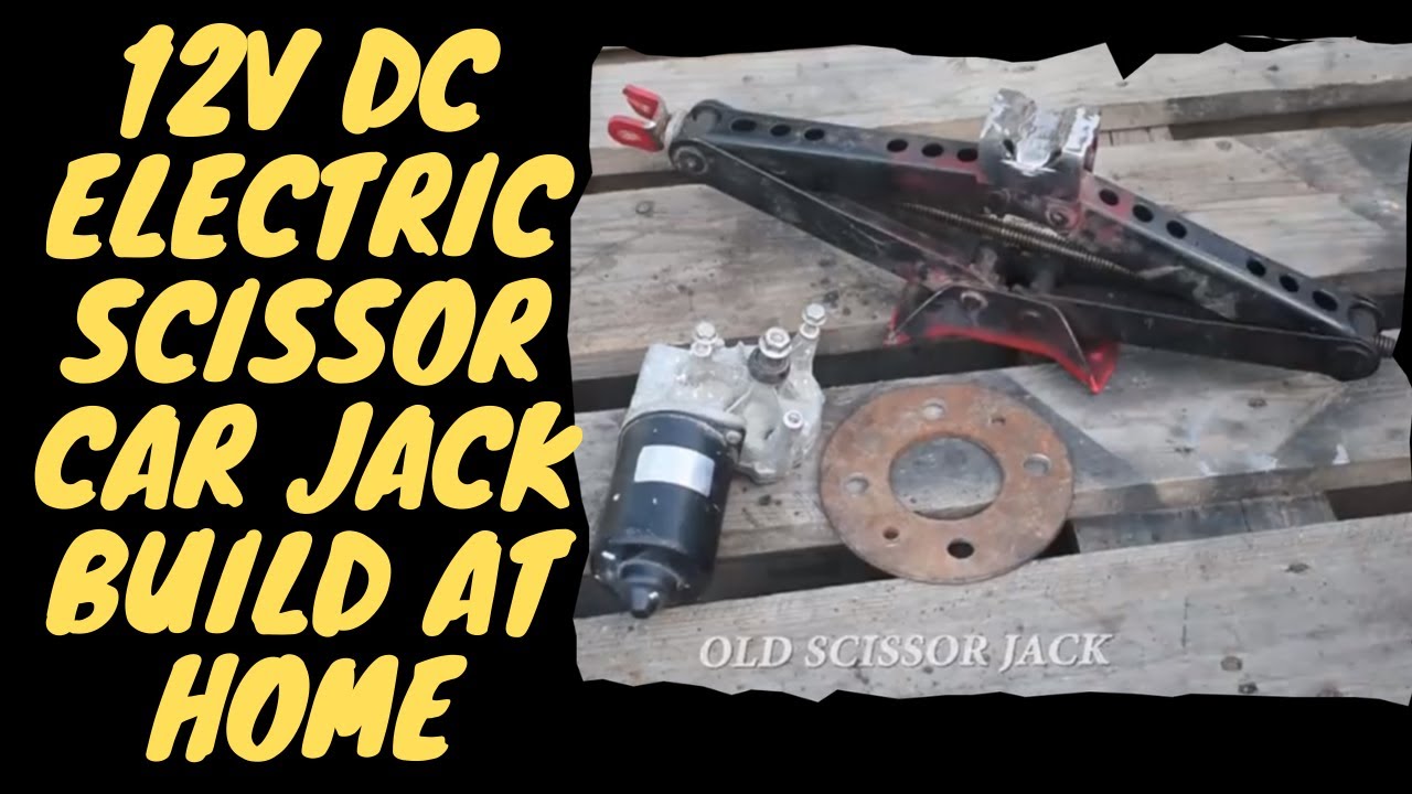 12v dc Electric Scissor Car Jack Build at Home - YouTube