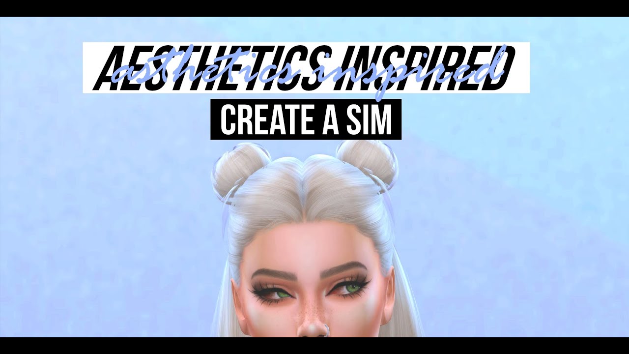 Sims 4: Aesthetics Sim | Create A Sim # 4 - YouTube