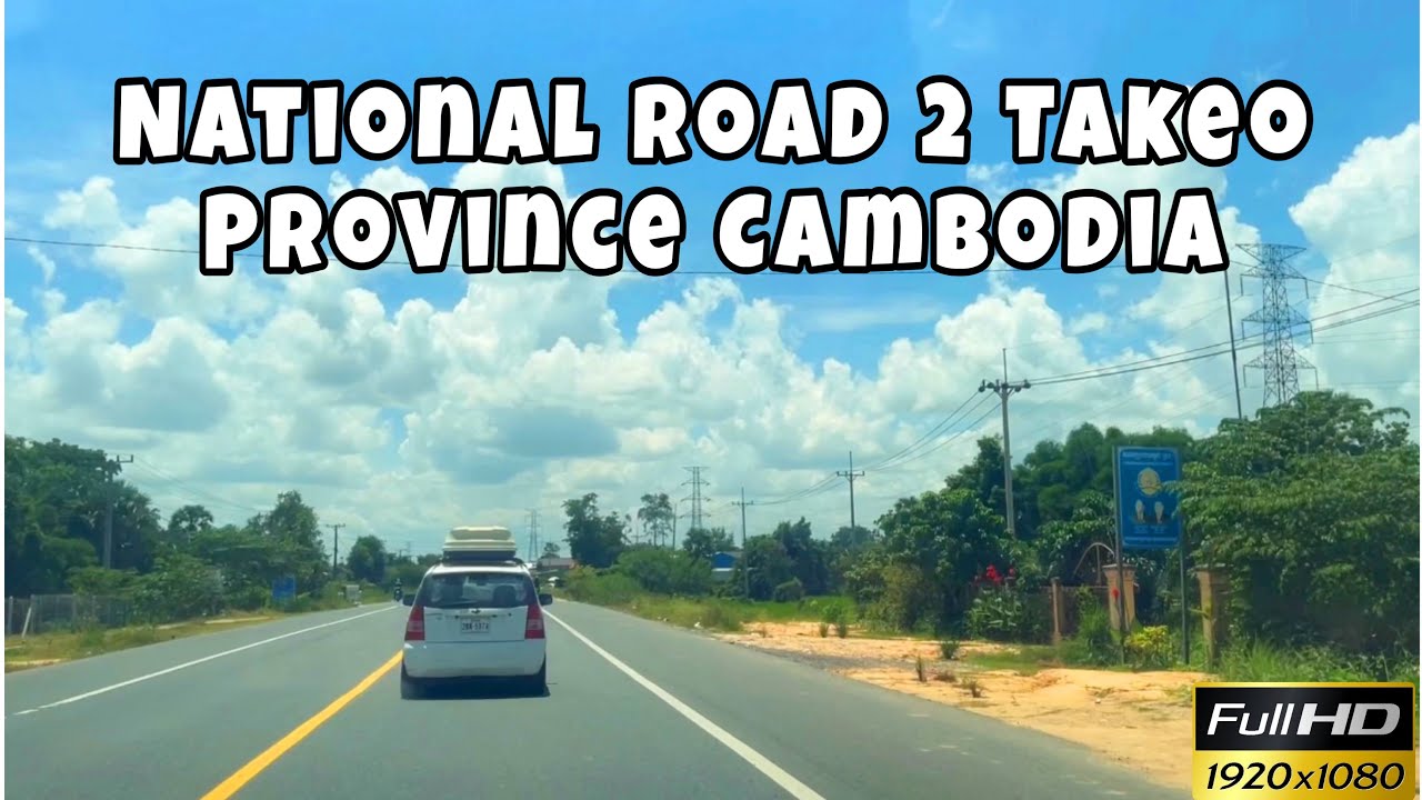 Takeo Province Cambodia | National Road 2 Takeo Province 2024 Full HD ...