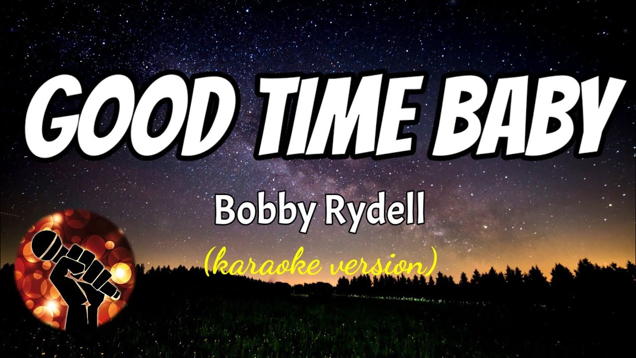 GOOD TIME BABY - BOBBY RYDELL (karaoke version) - YouTube