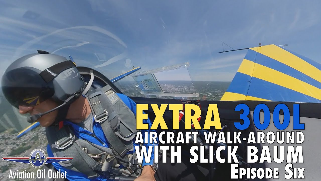 Extra 300L Walk Around with John Slick Baum | Episode 6 - YouTube