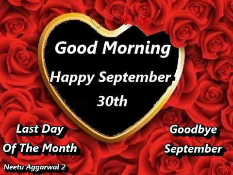Good Morning,Happy September 30th,Goodbye September - YouTube