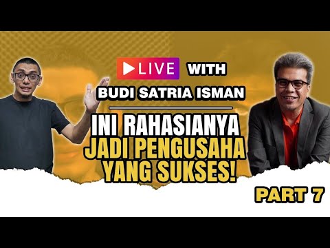 ⭕ PART 7 | Kunci membuat usaha sukses, terapkan satu hal ini! | BUDI ...