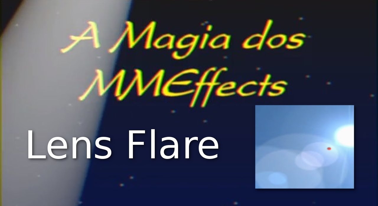 A Magia dos MMEffects #4: Lens Flare - YouTube