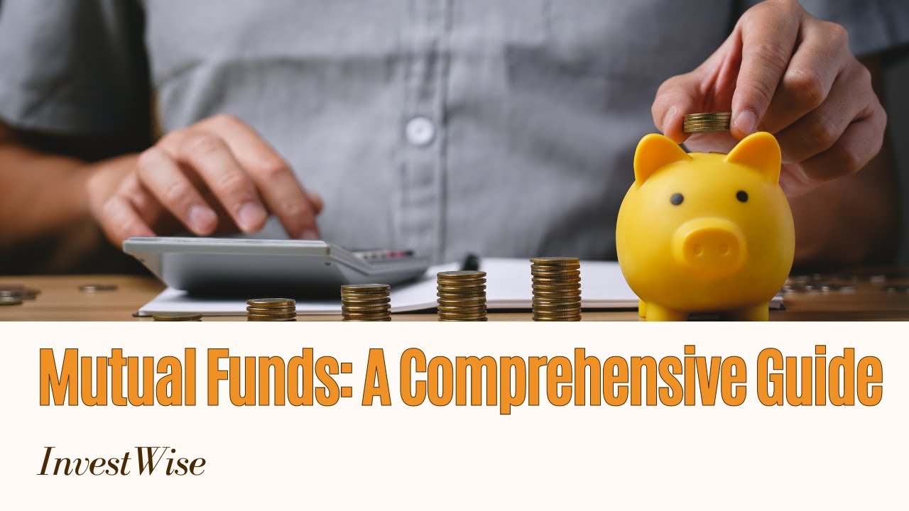 Mutual Funds: A Comprehensive Guide - YouTube