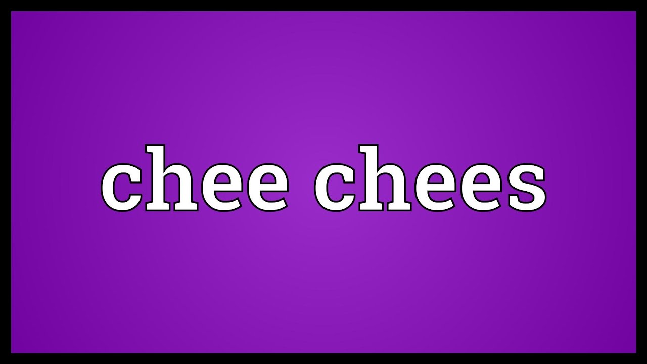 Chee chees Meaning - YouTube