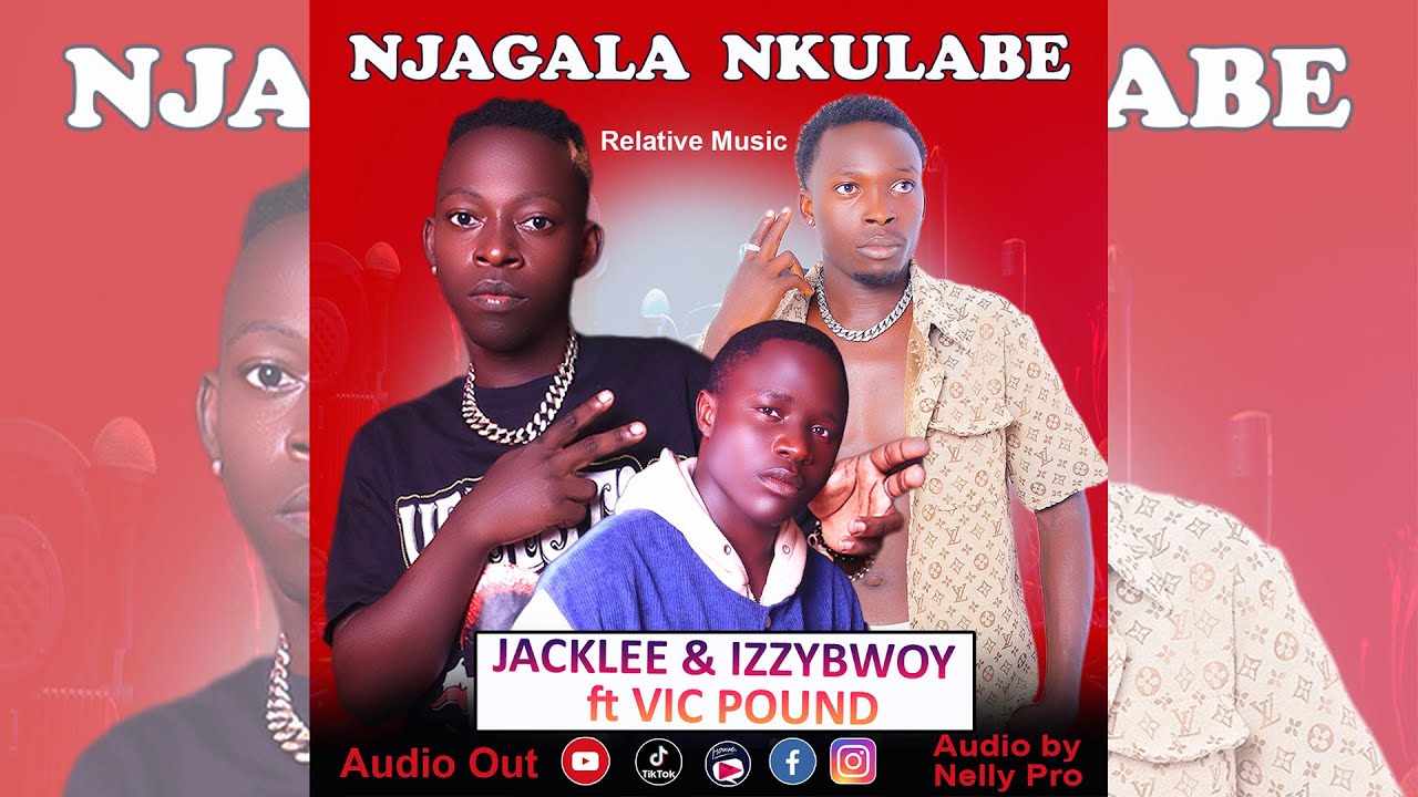 Njagala Nkulabe_Jacklee &Izzybwoy -Relative Music (Official Lyrics ...