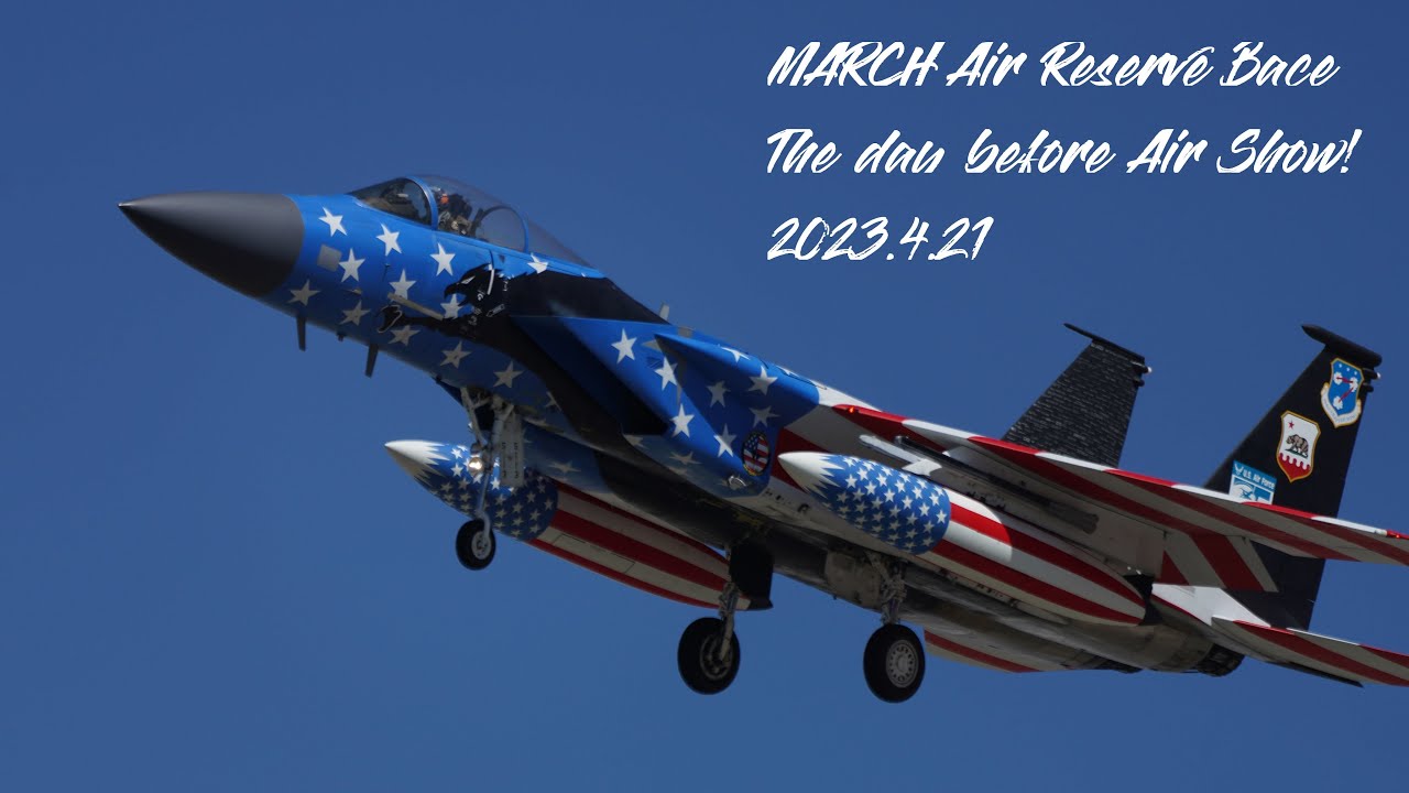 MARCH AFB 2023.4.21 The day before Air Show! - YouTube