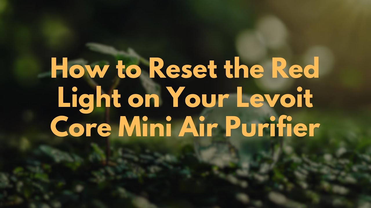 How to Reset the Red Light on Your Levoit Core Mini Air Purifier - YouTube