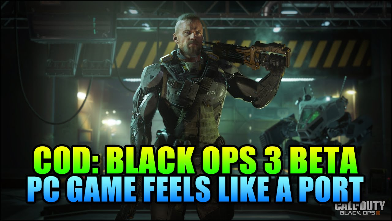 Black Ops 3 PC Beta Is Not Up To PC Gaming Standards | Call Of Duty BO3 ...