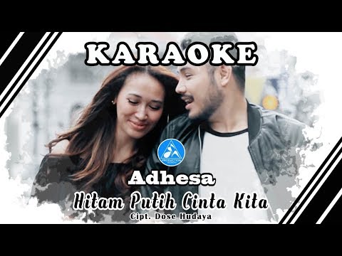 Adhesa Hitam Putih Cinta Kita [Official Video Karaoke]