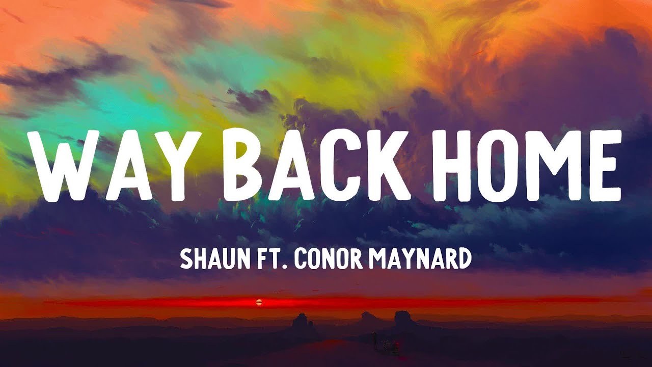 SHAUN ft. Conor Maynard - Way Back Home (Lyrics) - YouTube