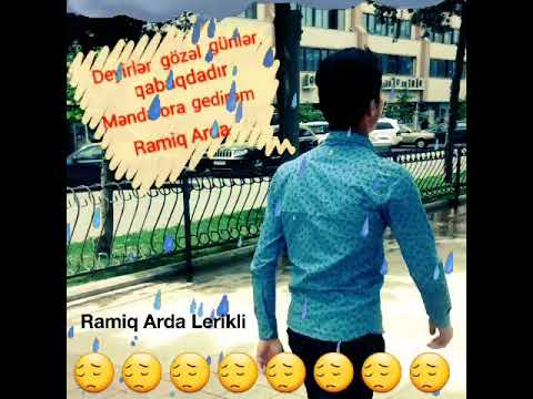 Ramiq Arda gedirəm insanlar olmayan yerə