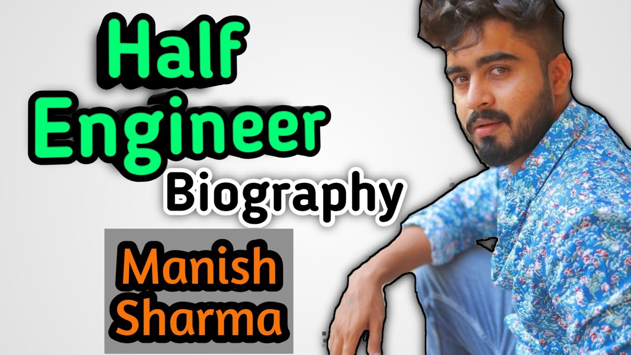 Half Engineer biography|| Manish Sharma|| Half engineer|| half engineer ...