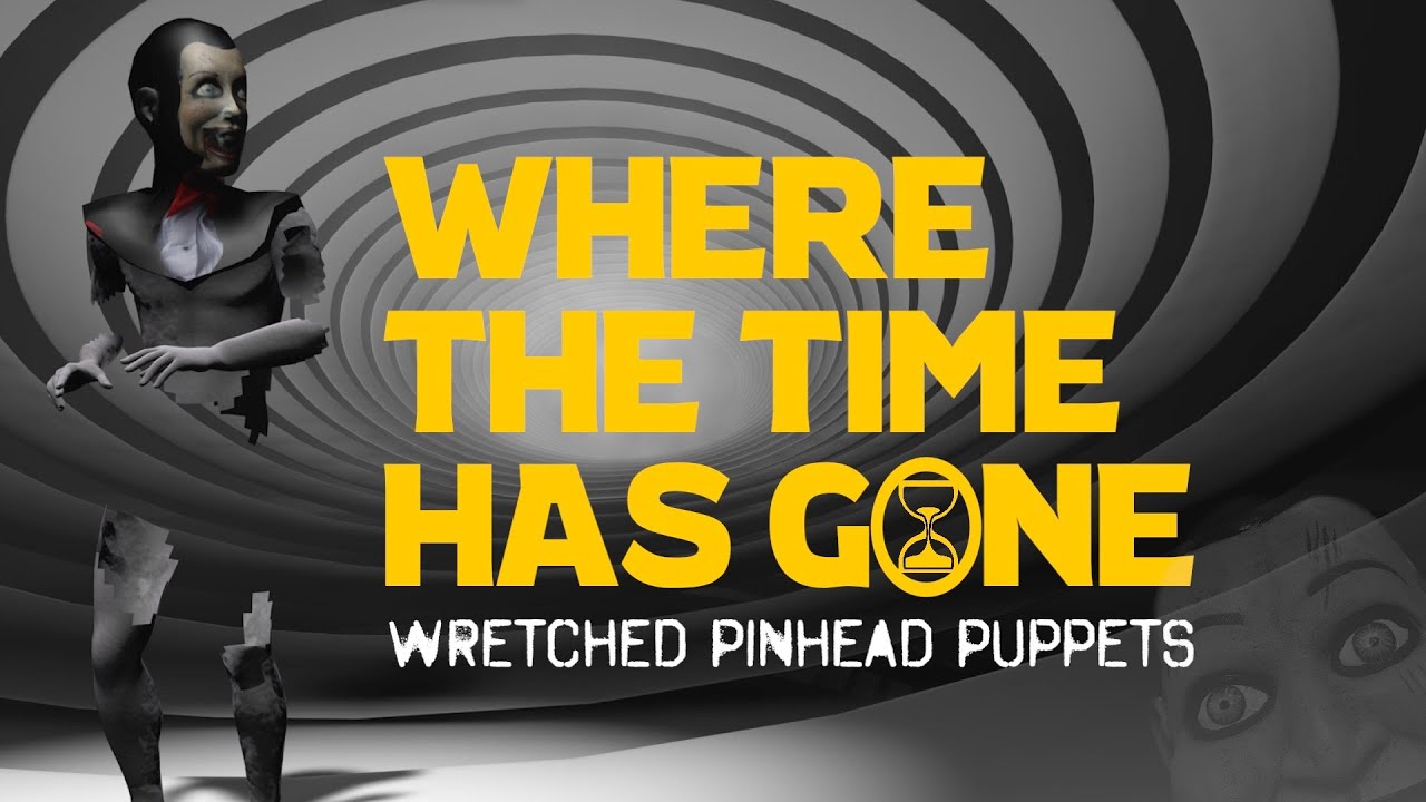 Wretched Pinhead Puppets - where the time has gone (Official Music ...