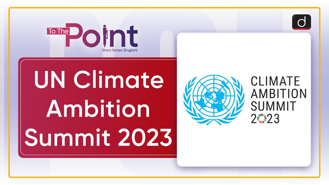 UN Climate Ambition Summit 2023 | To The Point | Drishti IAS English ...