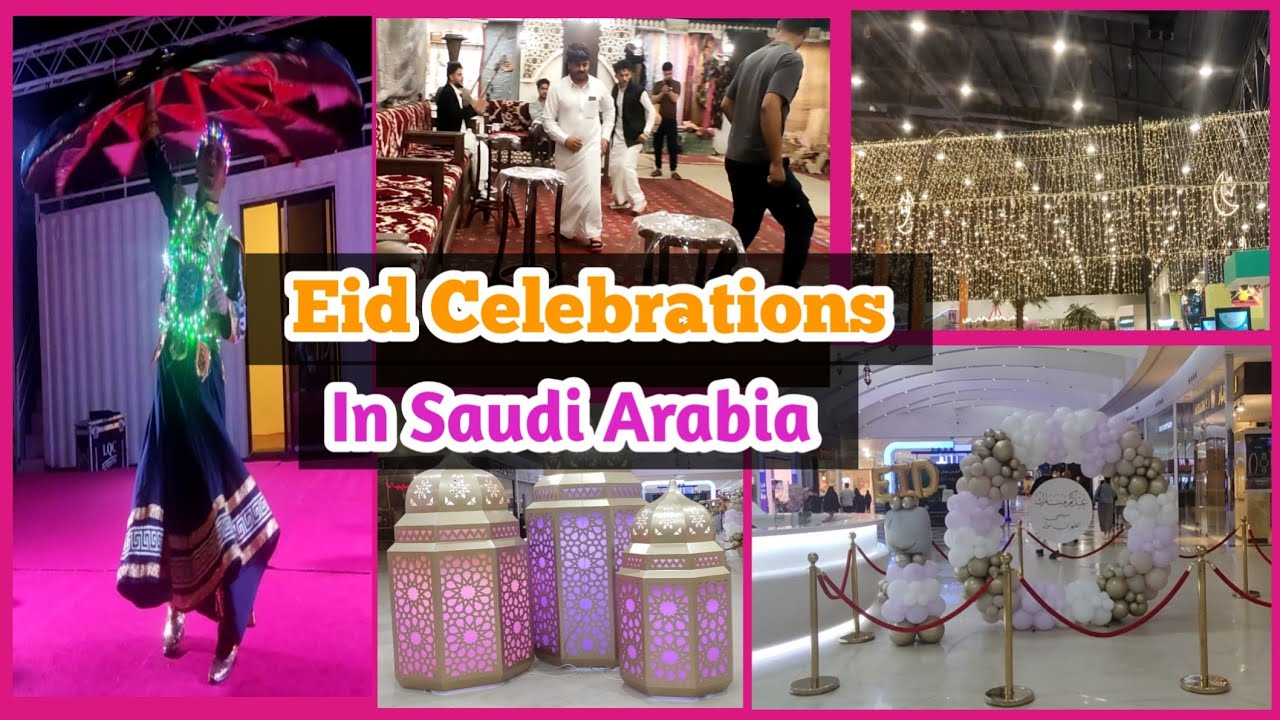 Eid Celebrations in Saudi Arabia 2024 || Eid ul fitr celebrations in ...